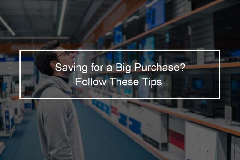 16 Must-Know Tips to Save for a Big Purchase And Why You Need to! - Top ...